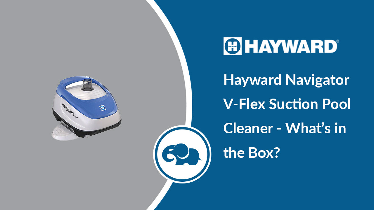 Hayward Navigator V-Flex - What's in the box? – ePoolSupply