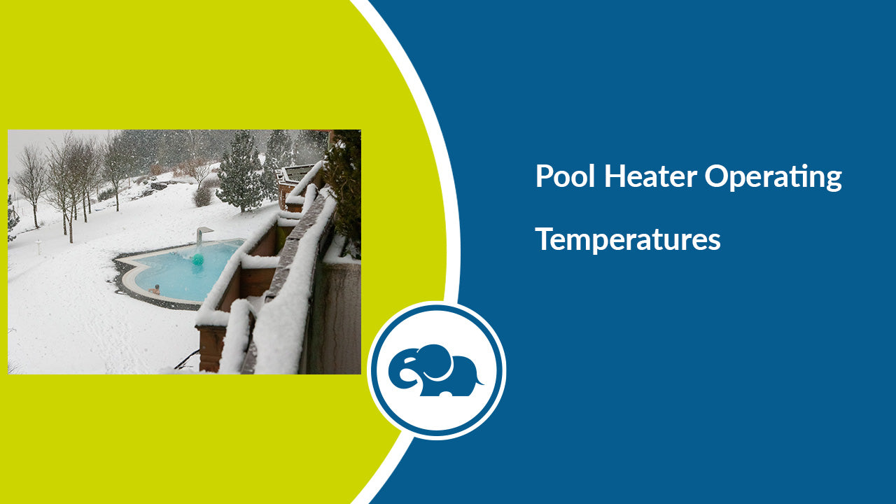 Pool Heater Operating Temperatures | What to look for | ePoolSupply